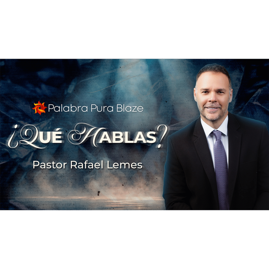 ¿QUÉ HABLAS? (SERIE- VIDEO) – Iglesia Palabra Pura
