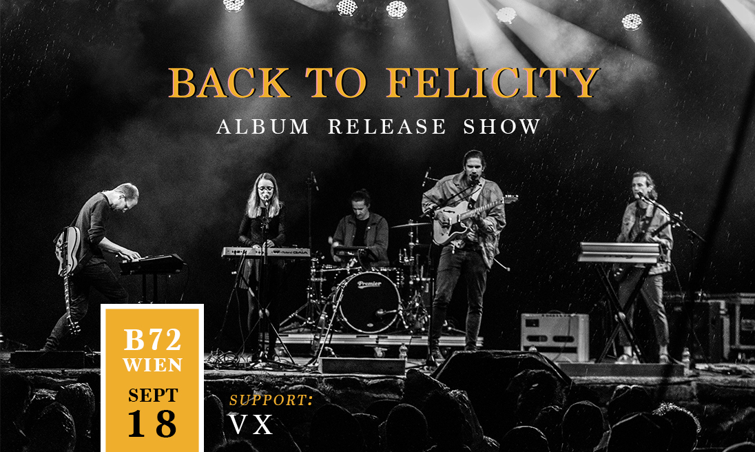 BACK TO FELICITY - Album Release Show Meine Events | ntry.at