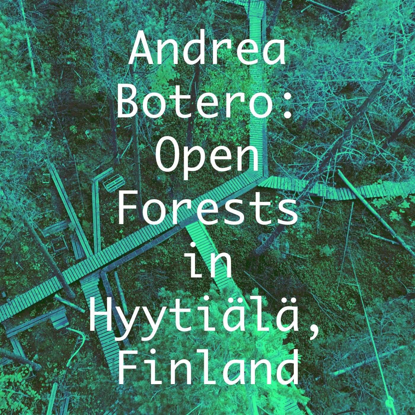 Andrea Botero: Open Forests in Hyytiälä, Finland — Smart Forests Atlas