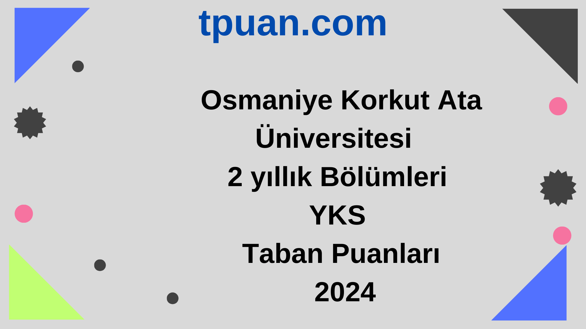 Osmaniye Korkut Ata Üniversitesi 2 Yıllık Bölümleri YKS Taban Puanları 2024