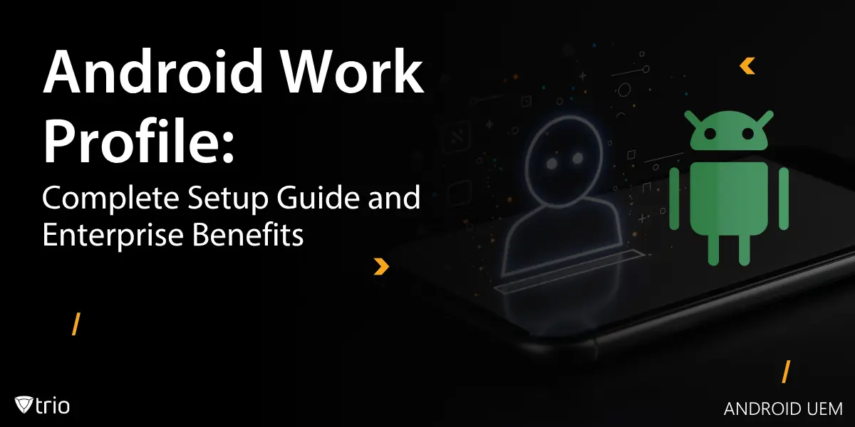 Android Work Profile Management: Setup & Best Practices