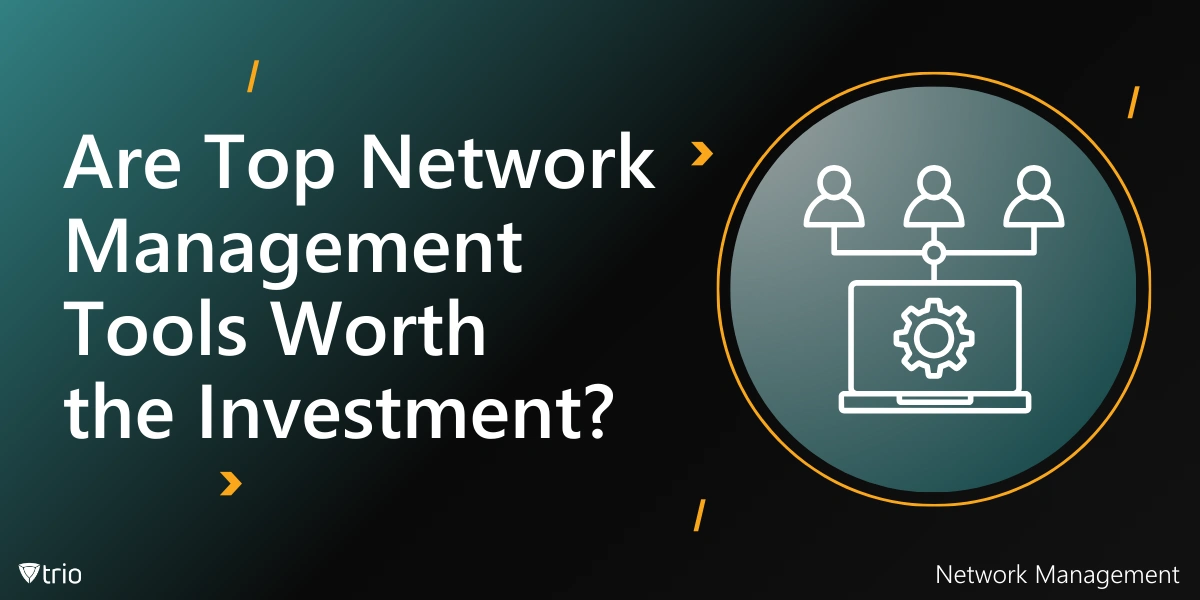 5 Top Network Management Tools to Invest in for Your Organization